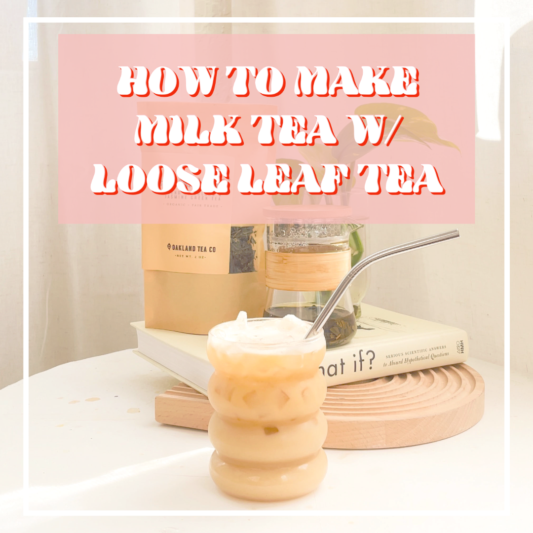 HOW TO MAKE THE PERFECT MILK TEA – Oakland Tea Co
